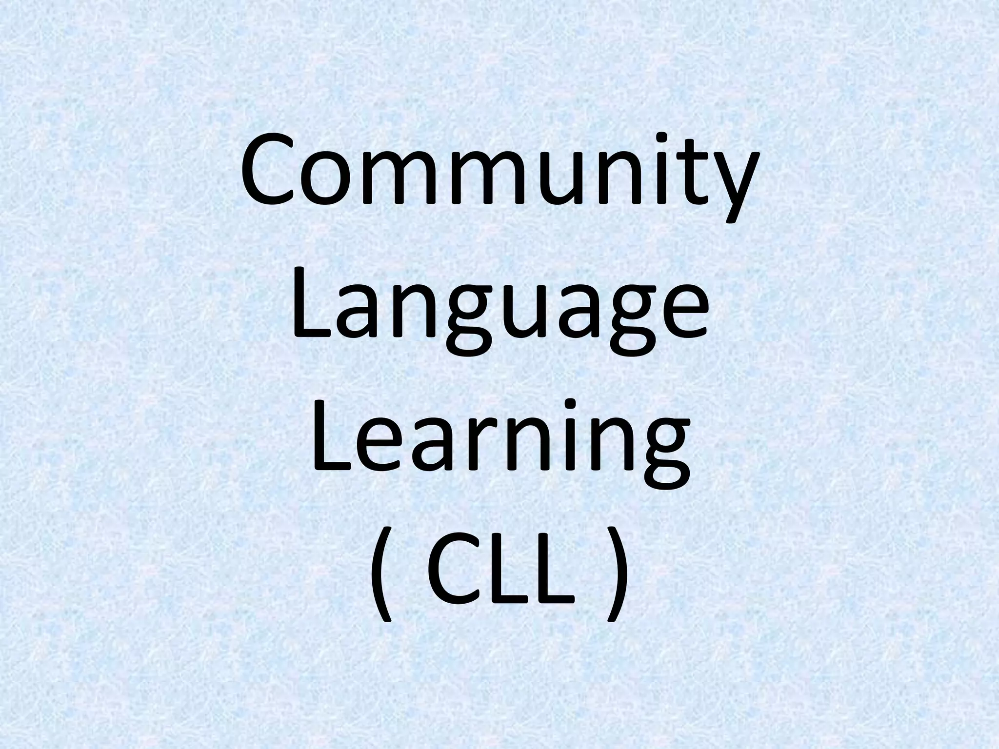 Community Language Learning ( CLL ) | PPTX
