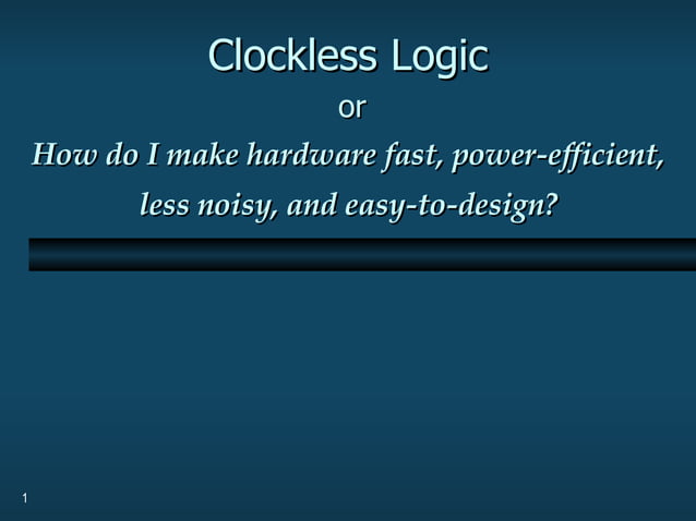 Clockless Chips | PPT | Computing | Technology & Computing