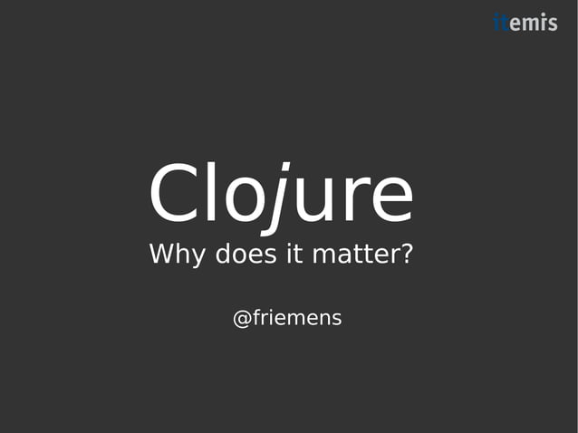 Clojure Why Does It Matter Ppt 