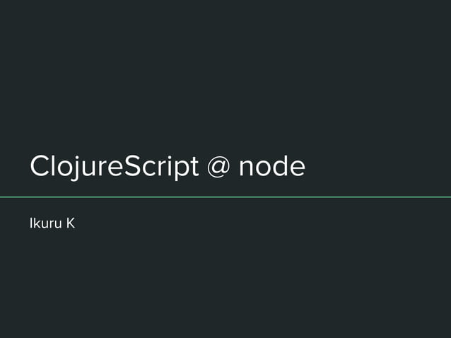ClojureScript@node | PPT