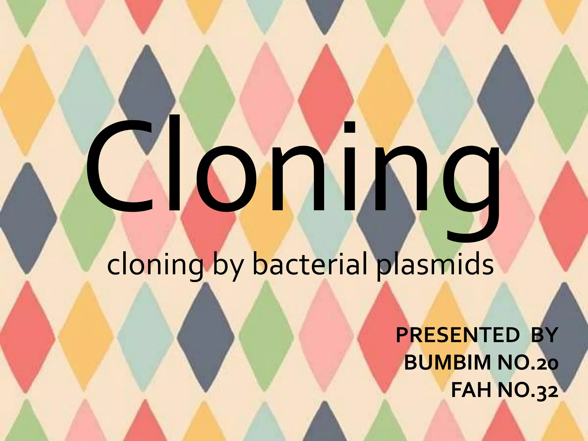 Cloning by bacterial plasmids | PPTX