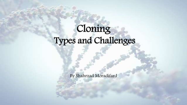 Cloning, types and challenges | PPTX