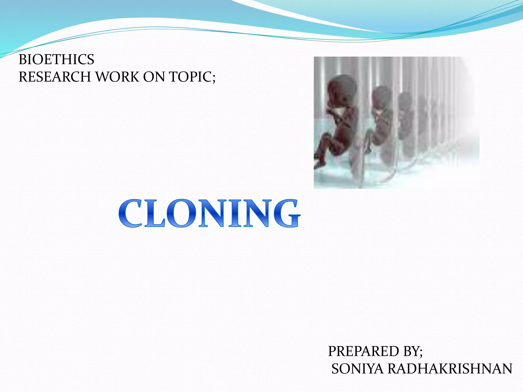 Cloning and bioethics | PPTX