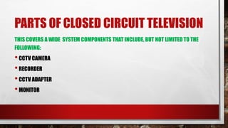Closed circuit telesion system | PPTX | Cameras and Camcorders ...