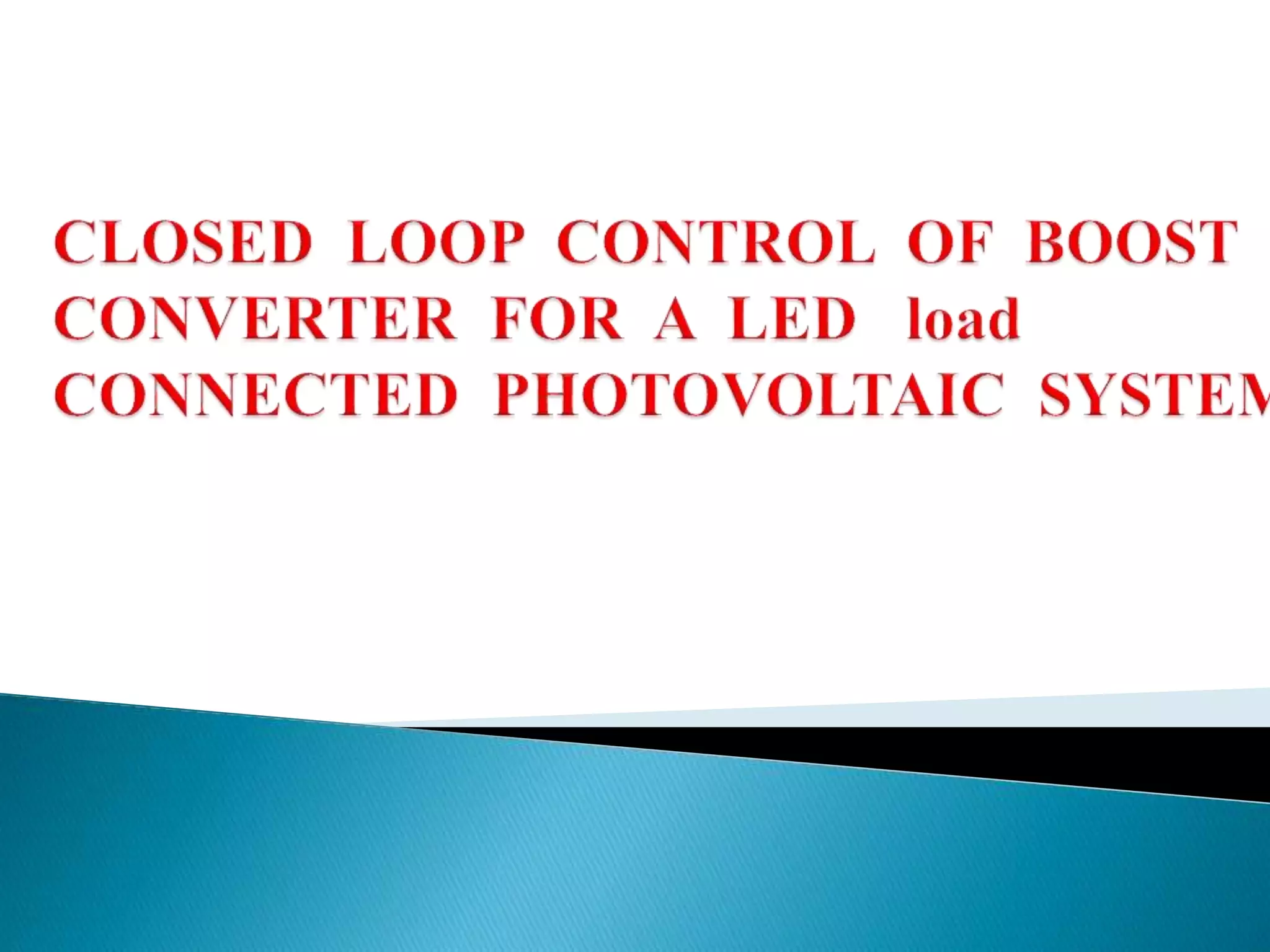 Closed loop control of boost coverter for a led load connected ...
