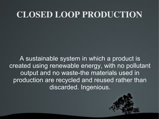 Closed loop production | ODP