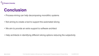 From monolithic systems to microservices. a decomposition framework based on process mining | PDF
