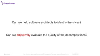 From monolithic systems to microservices. a decomposition framework based on process mining | PDF