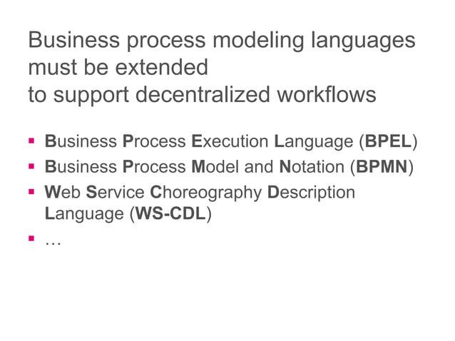 Bpmn Extensions For Decentralized Execution And Monitoring Of Business