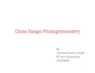 Close range photogrammetry avinash | PPT