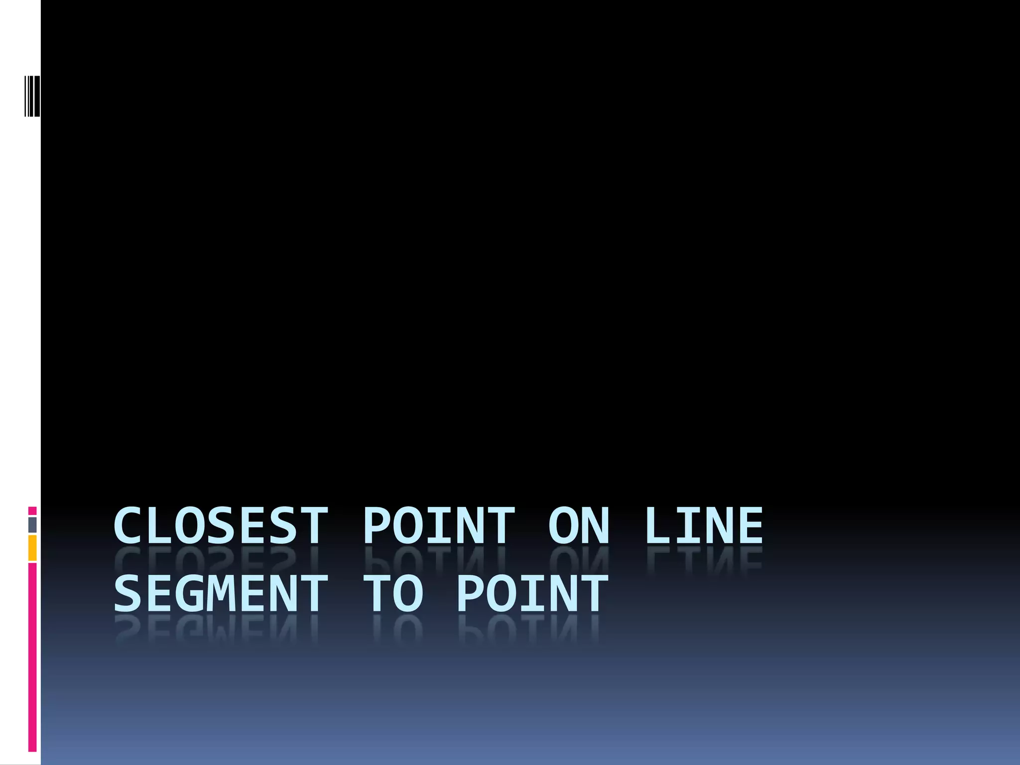 Closest point on line segment to point | PPT