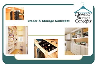 Closet & storage concepts franchise dealer model 2011 | PPT