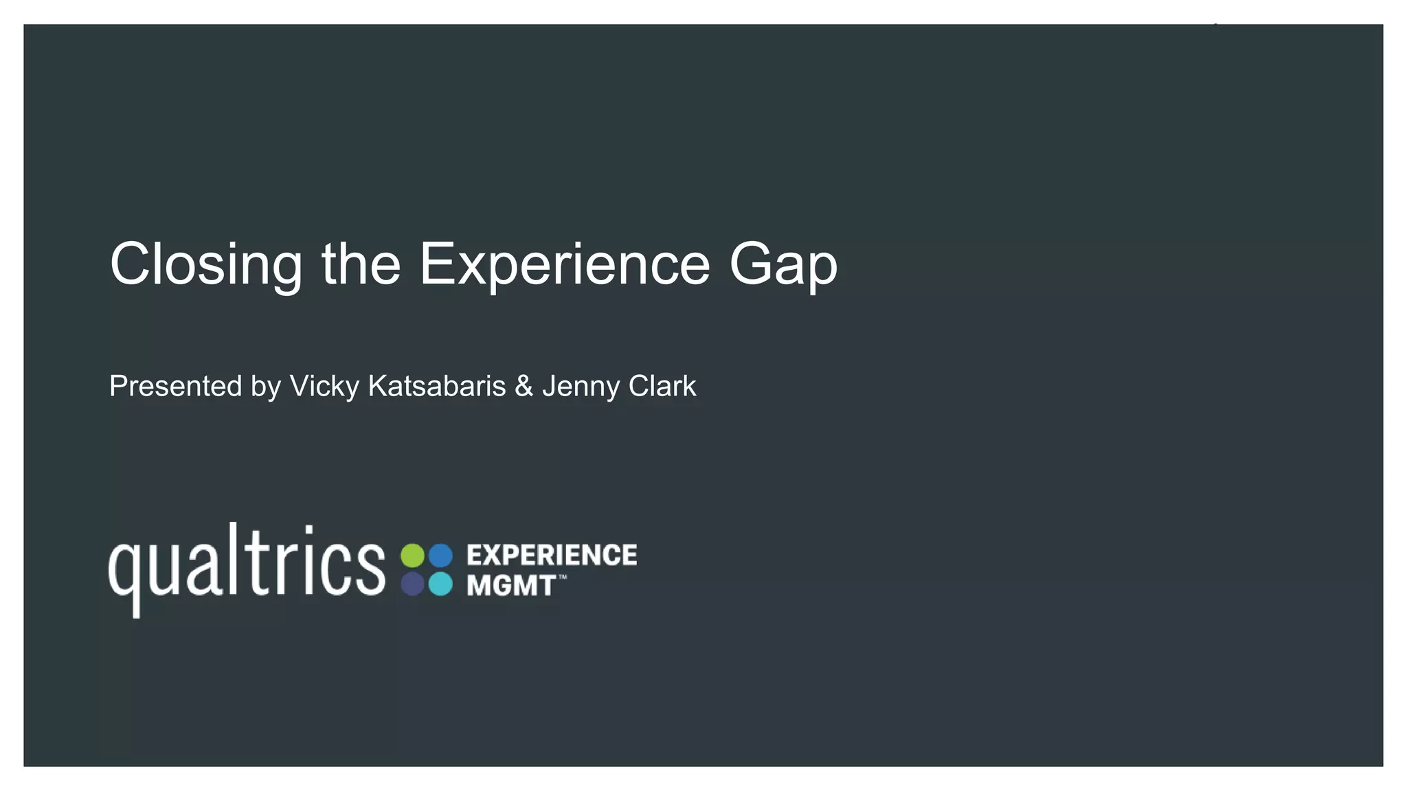 Closing the Experience Gap with Qualtrics XM | PPTX