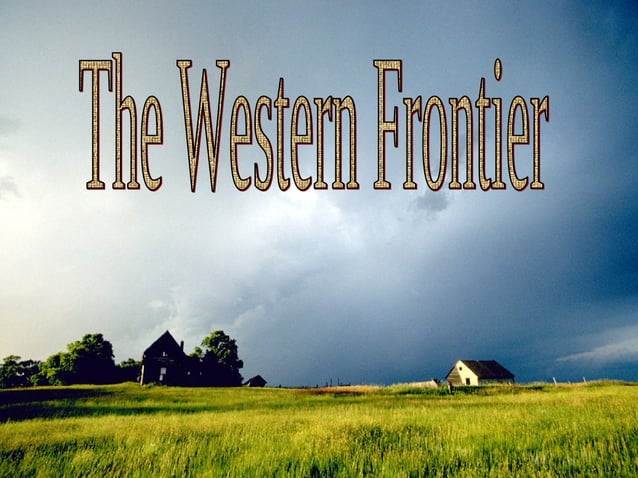 Closing the Western Frontier | PPT
