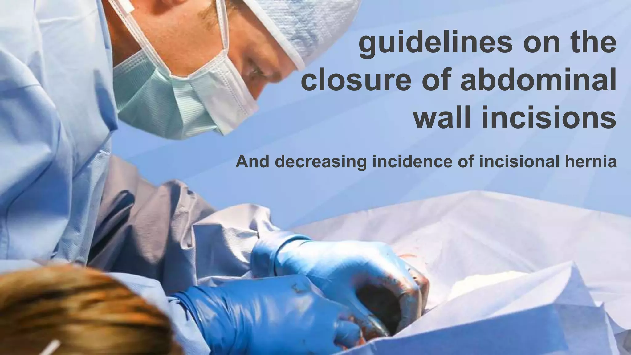 Guidelines on closure of laparotomy and prevention of incisional hernia ...