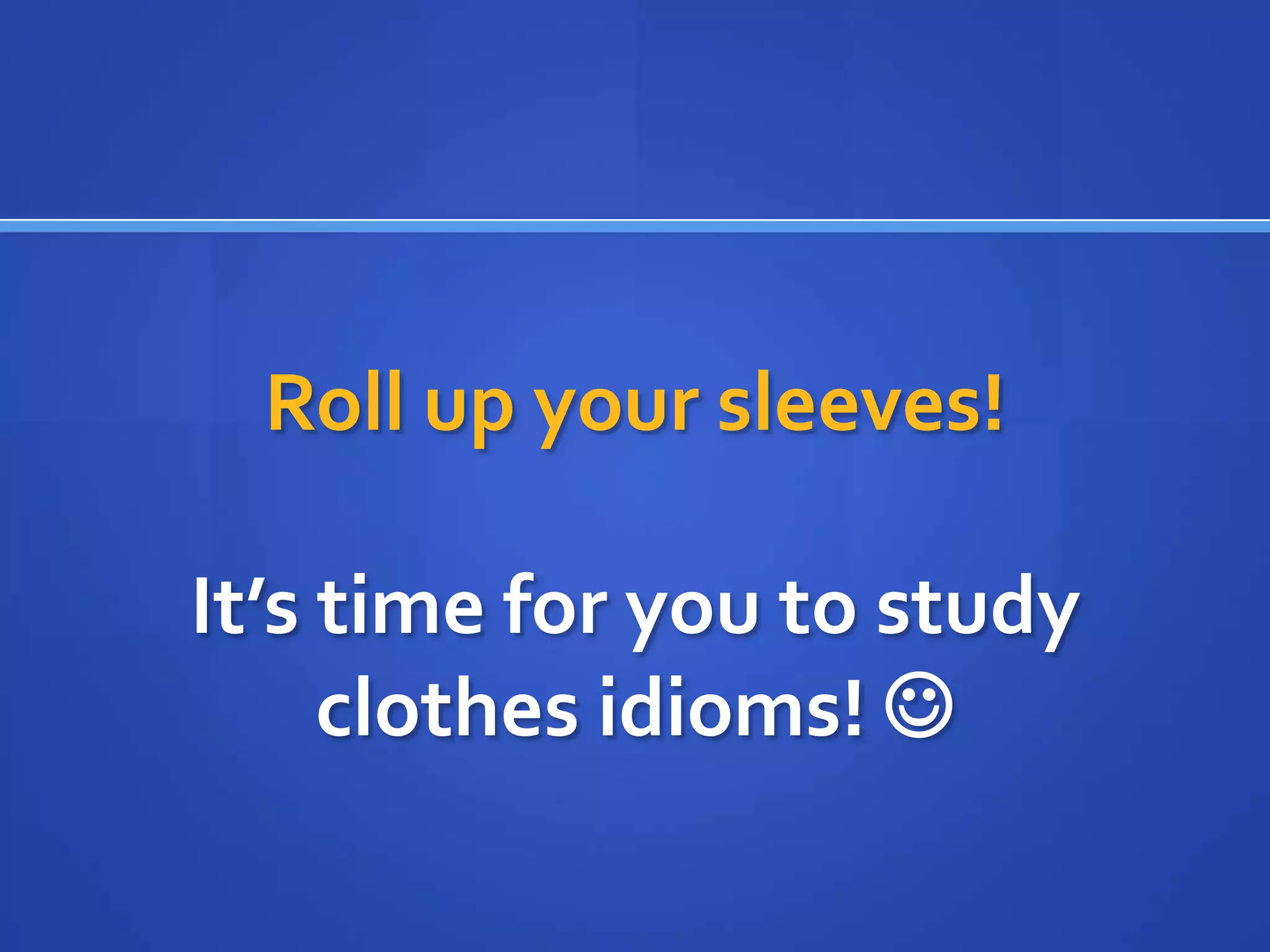 Clothes idioms | PPTX
