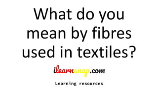 CLOTH FIBRES AND POLYMERS.pptx.pdf
