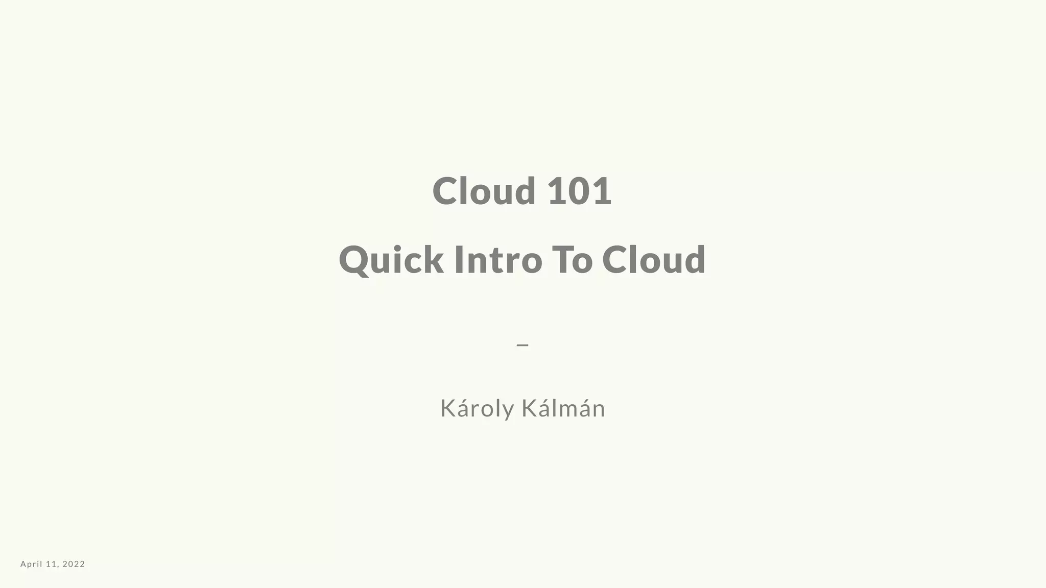 Cloud 101 - Quick Introduction To Cloud | PPT Cloud 101 - Quick Introduction To Cloud | PPT