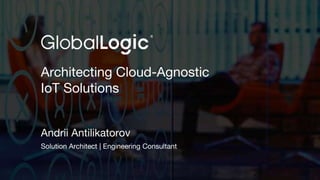 Development of Cloud-Agnostic IoT Solutions | PPT