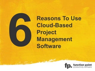 6 Reasons To Use Cloud-Based Project Management Software | PPT