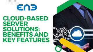 Cloud-Based Server Solutions Benefits and Key Features.pdf