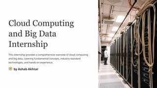 Cloud-Computing-and-Big-Data-Internship (1).pptx