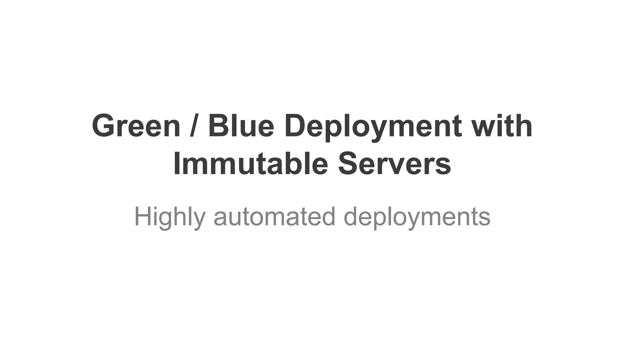Green / Blue Deployment with Immutable Servers | PPT