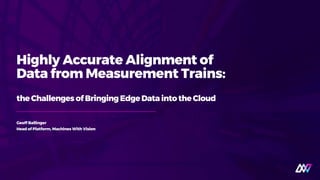 Highly Accurate Alignment of Data from Measurement Trains: the ...