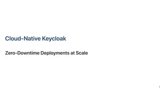 Cloud Native Keycloak (Keycloak DevDay 2025) | PDF