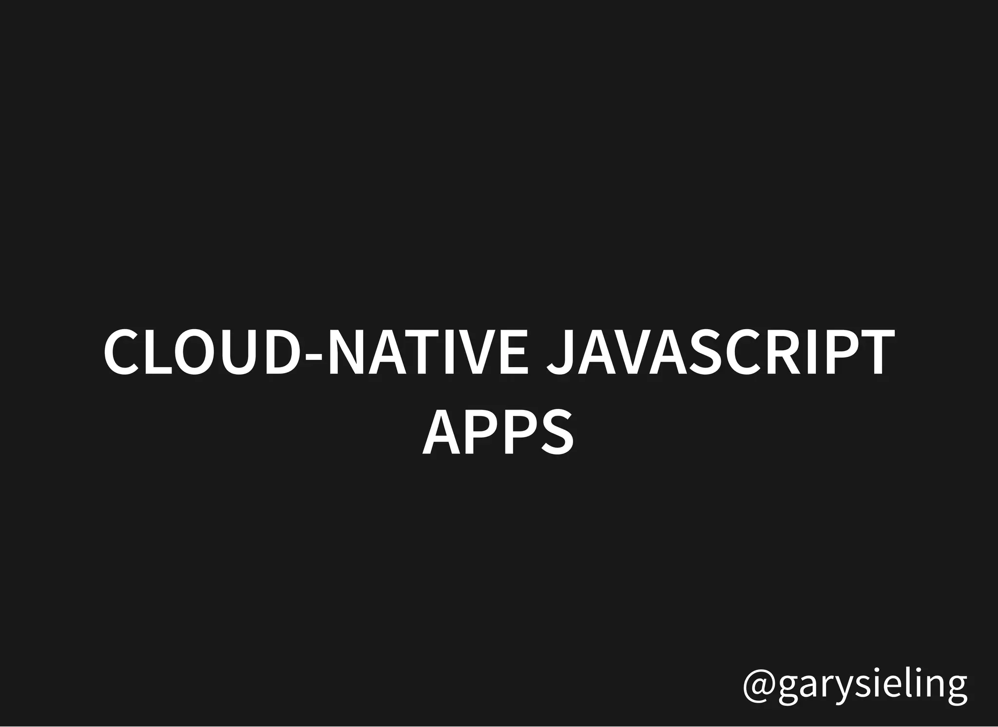 Cloud native java script apps | PPT