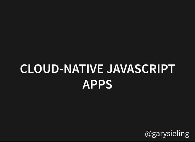 Cloud native java script apps | PPT