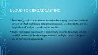 Cloud broadcasting and computing | PPT