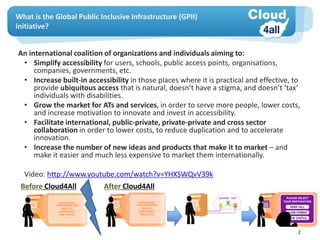 Cloud4all cloud platforms lead to open and universal access for people with disabilities and for ...