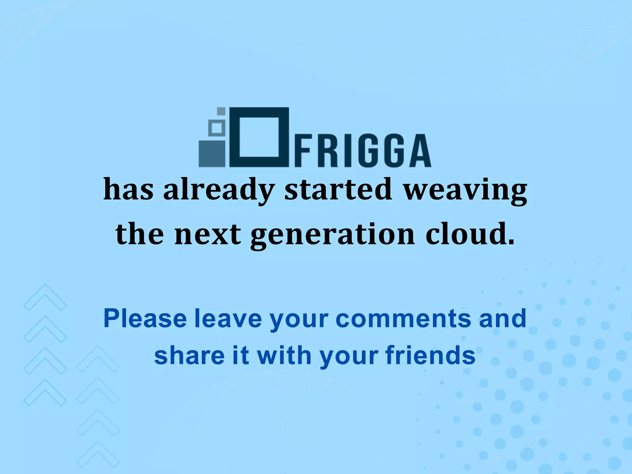 What is Frigga Cloud Labs? | PPT