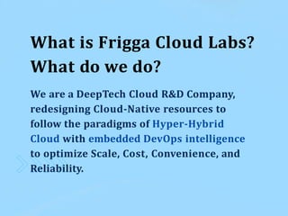 What is Frigga Cloud Labs? | PPTX