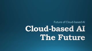 Cloud Artificial Intelligence services | PPTX