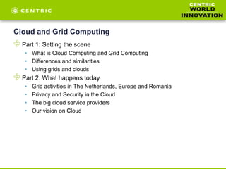 Cloud and grid computing by Leen Blom, Centric | PPT