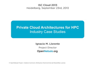 ISC Cloud 2013 - Cloud Architectures for HPC – Industry Case Studies | PPT