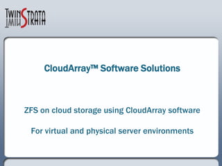 Enable ZFS to store and archive data off-site with fast restore using CloudArray™ software For ...