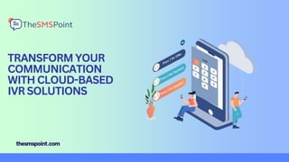 Transform Your Communication with Cloud-Based IVR Solutions | PPT