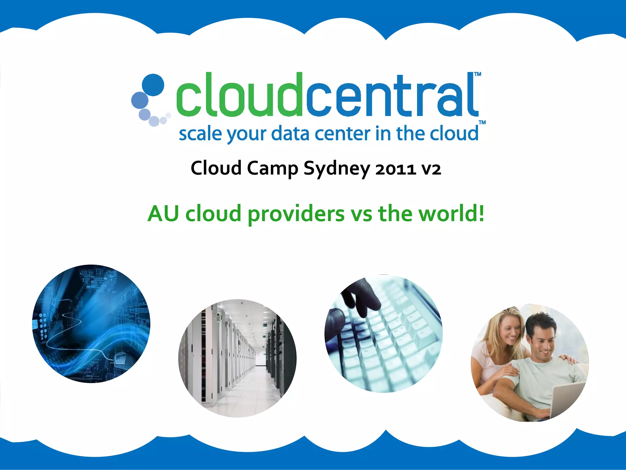Cloud central cloudcamp-sydney-2011v2-presentation-v2 | PDF