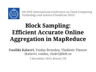 Block Sampling: Efficient Accurate Online Aggregation in MapReduce | PDF