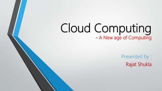Cloud computing by Rajat Shukla | PPT