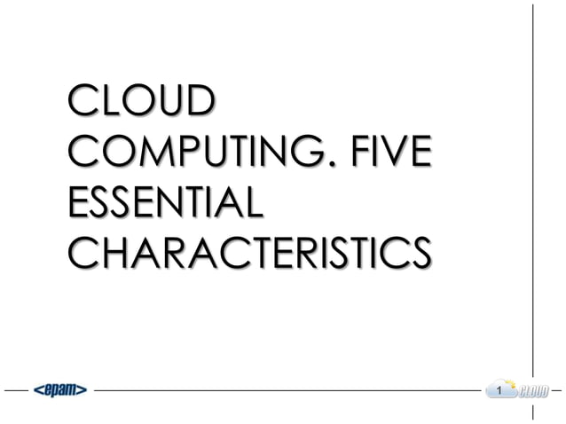 Cloud computing. five essential characteristics 1.4 | PPT