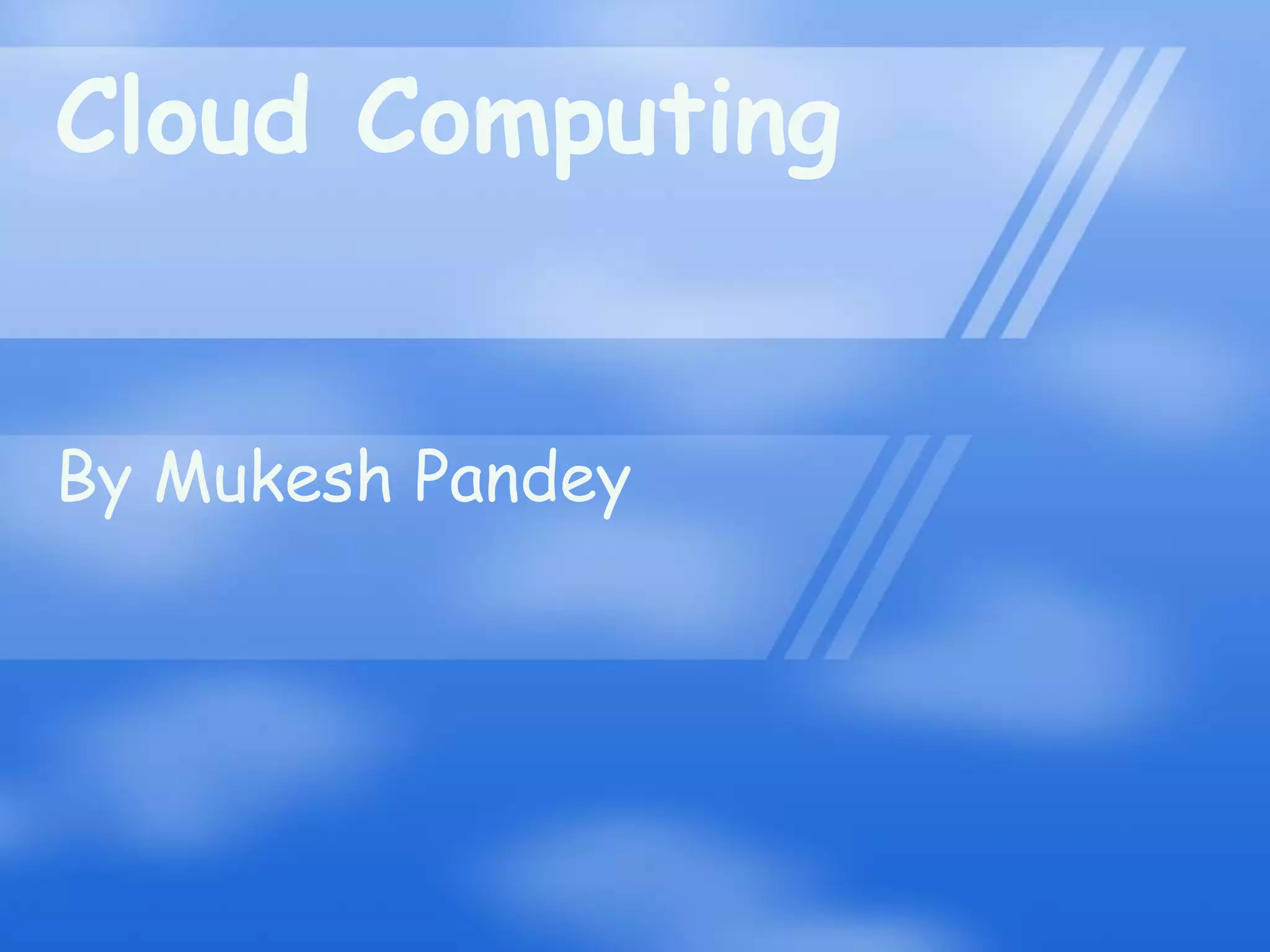 Cloud Computing by Mukesh Pandey | PPT