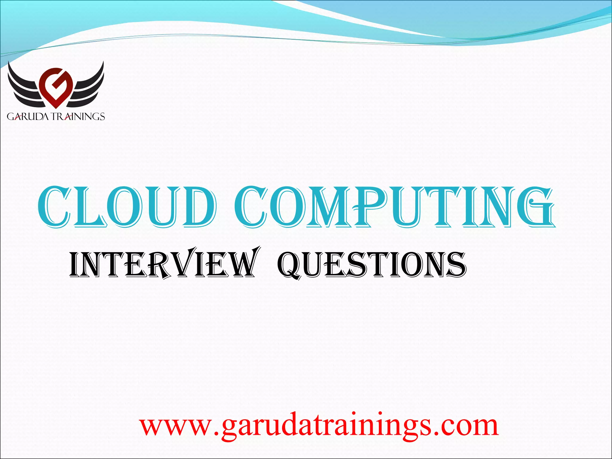 Cloud computing Latest Interview Questions with Answers by Garuda ...