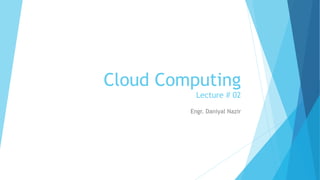Cloud Computing Lecture 02.pptx