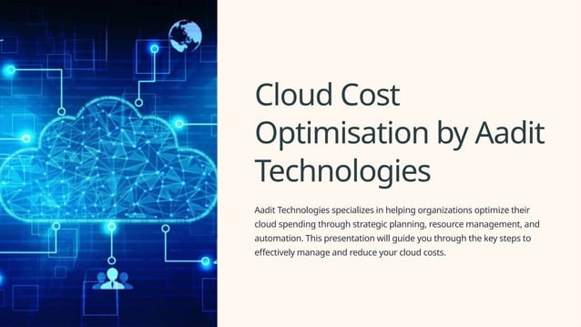 cloud cost optimization by Aadit Technologies | PPTX | Cloud Computing | Internet