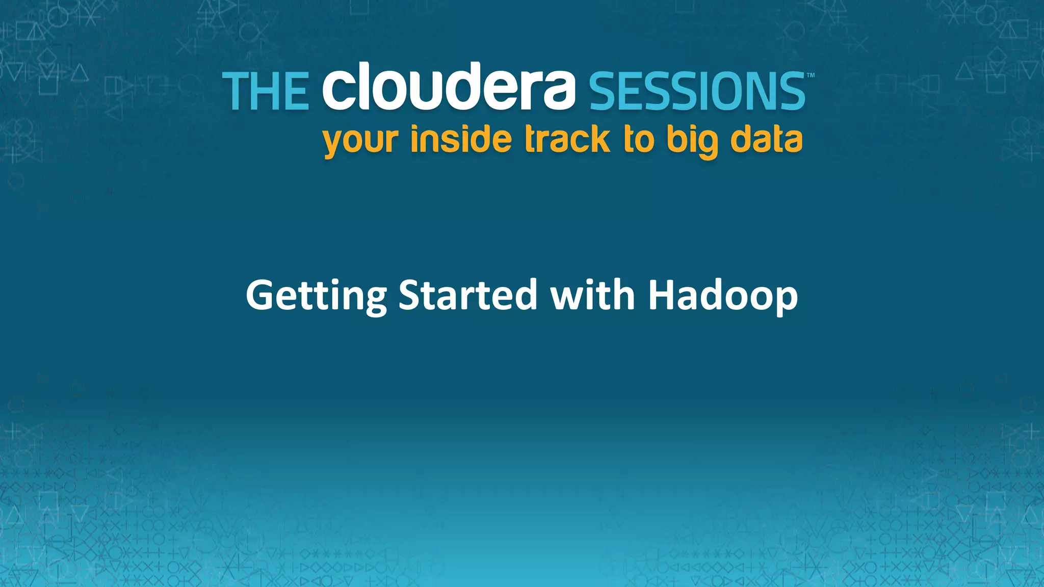 Getting Started with Hadoop | PPTX