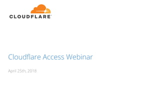 Securing Internal Applications with Cloudflare Access | PPT